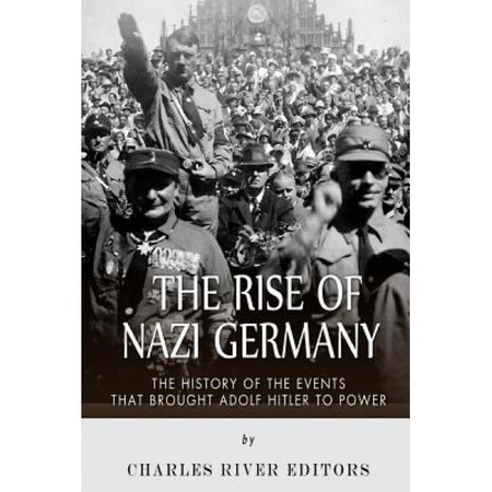 The Rise of Nazi Germany: The History of the Events That Brought Adolf ...
