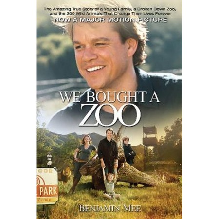 We Bought a Zoo: The Amazing True Story of a Young Family, a Broken ...