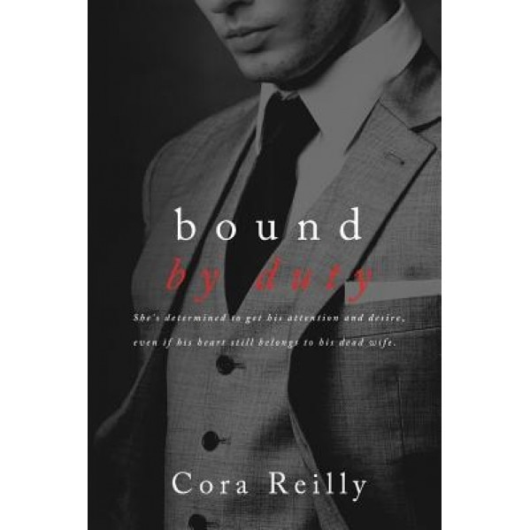 Bound by Duty, Cora Reilly (Author) - eMAG.ro