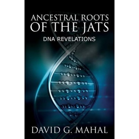 Ancestral Roots of the Jats: DNA Revelations, David G. Mahal (Author ...