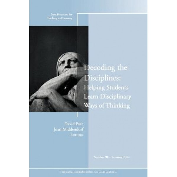 Decoding the Disciplines: Helping Students Learn Disciplinary Ways of ...