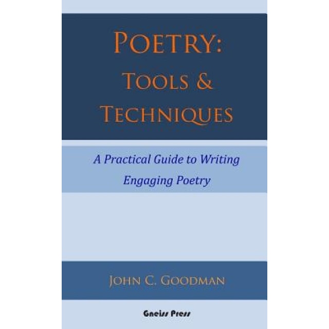 Poetry: Tools & Techniques: A Practical Guide to Writing Engaging ...