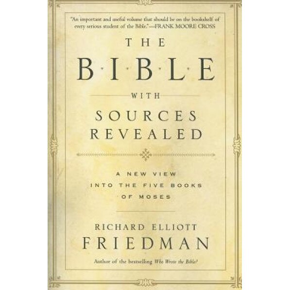 The Bible with Sources Revealed: A New View Into the Five Books of ...