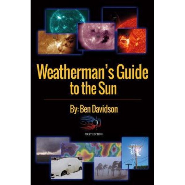Weatherman's Guide to the Sun: First Edition, Ben Davidson (Author ...