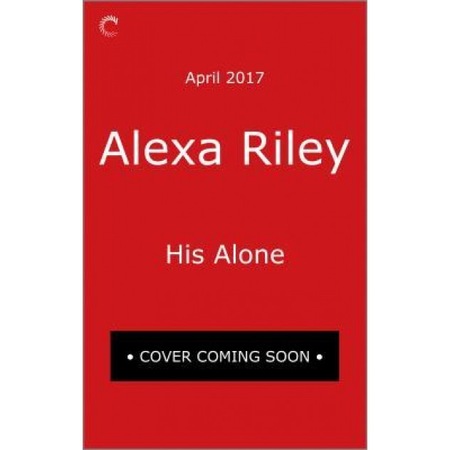 His Alone, Alexa Riley (Author) - eMAG.ro
