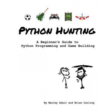 Python Hunting: A Beginner's Guide to Programming and Game Building in ...
