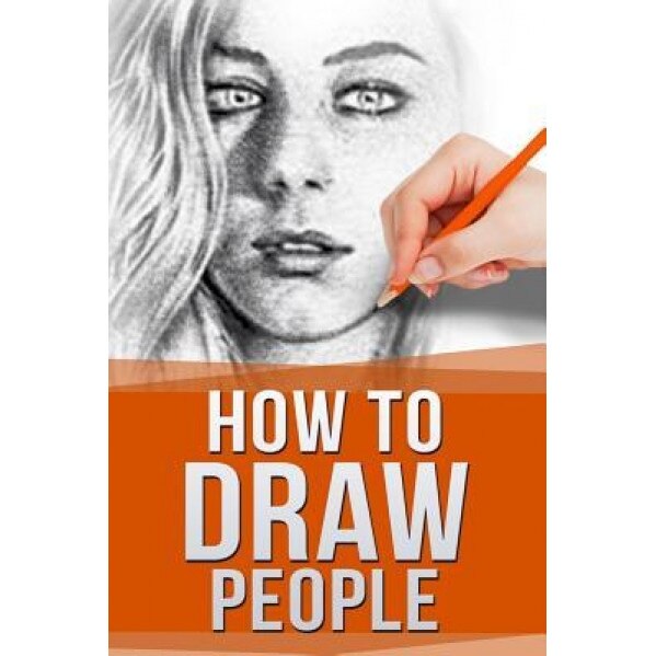 How to Draw People: Drawing for Beginners: The Easy Guide to Sketching ...