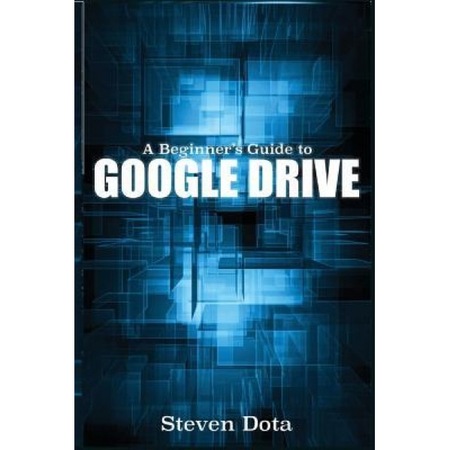 Google Drive: A Beginners Guide to Google Drive Master Google Drive ...