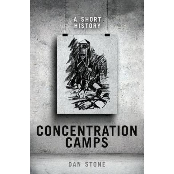 Concentration Camps: A Short History, Dan Stone (Author) - eMAG.ro