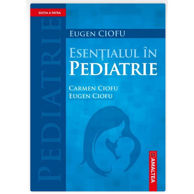 Esentialul In Pediatrie - Carmen Ciofu, Eugen Ciofu - eMAG.ro
