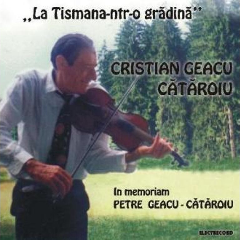Cristian Geacu-Cataroiu - La Tismana-ntr-o gradina (CD) - eMAG.ro