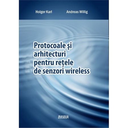 Protocoale si arhitecturi pentru retele de senzori wireless (traducere din lb engleza editura ...