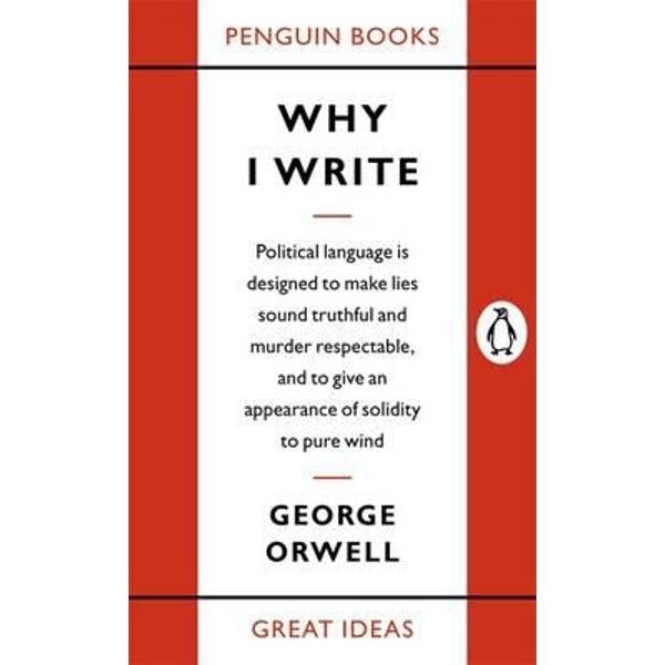 Why I Write - George Orwell - eMAG.ro