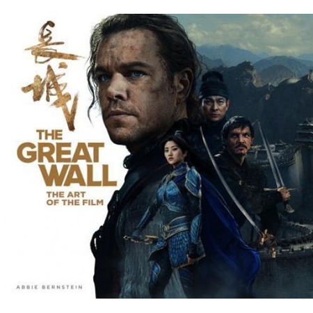 The Great Wall: The Art of the Film, Abbie Bernstein (Author) - eMAG.ro