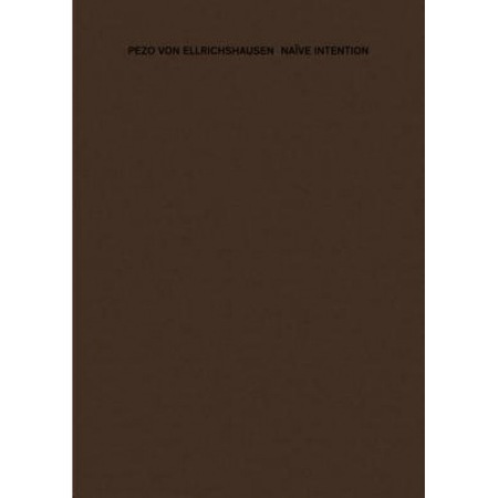 Naive Intention, Von Ellrichshausen Pezo (Author) - eMAG.ro
