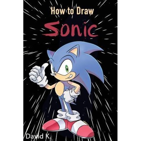 How to Draw Sonic: The Step-By-Step Sonic Drawing Book, David K (Author ...