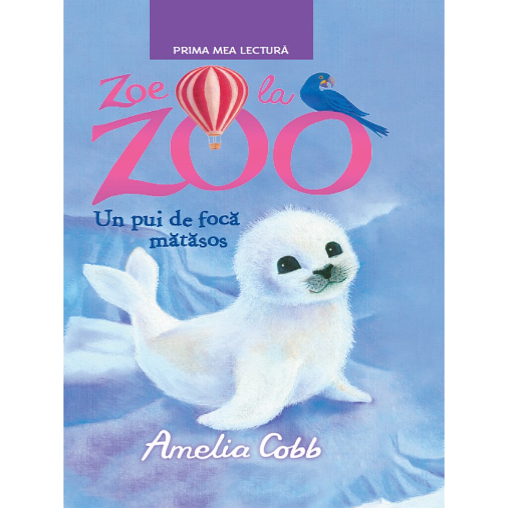 Zoe la Zoo. Un pui de foca matasos - Amelia Cobb - eMAG.ro