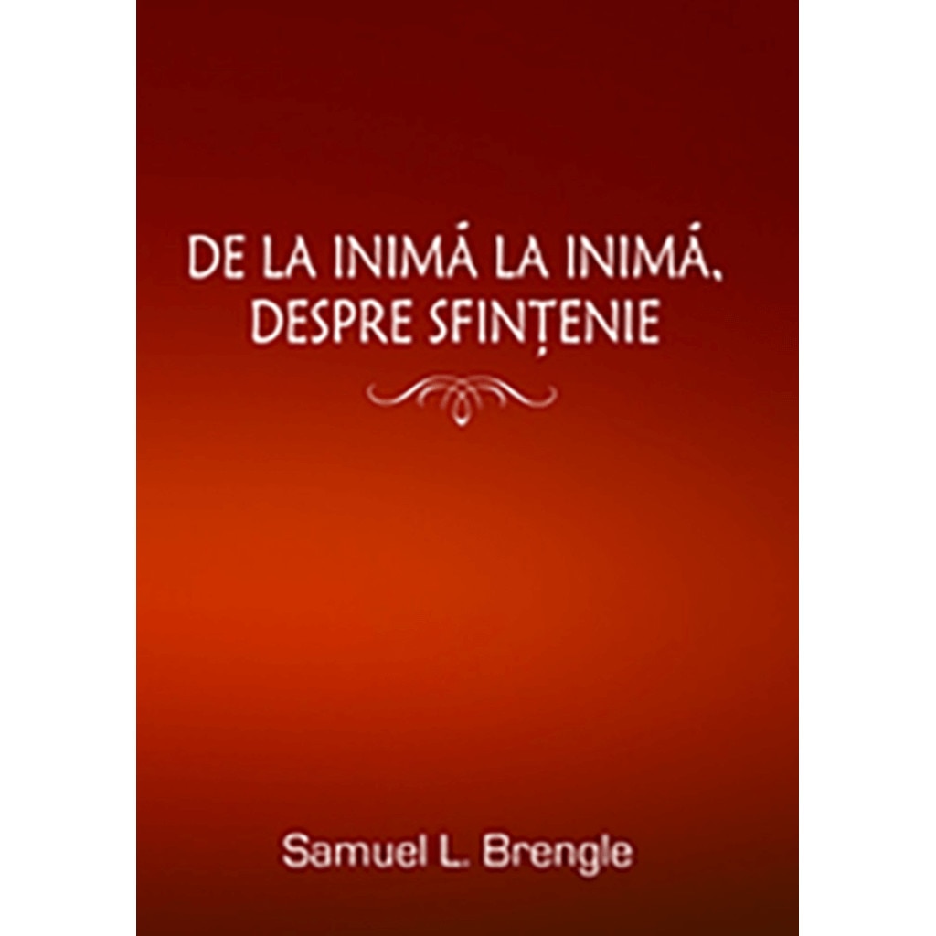 De la inima la inima. Despre sfintenie - Samuel L. Brengle - eMAG.ro
