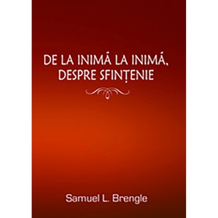 De la inima la inima. Despre sfintenie - Samuel L. Brengle - eMAG.ro