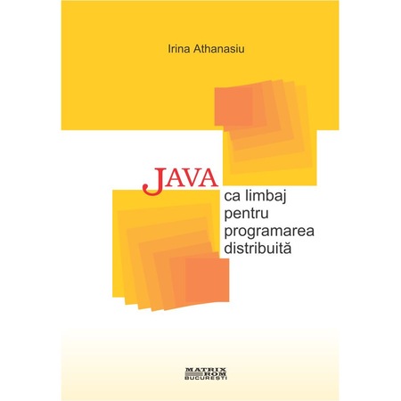 Java ca limbaj pentru programarea distribuita, Irina Athanasiu - eMAG.ro