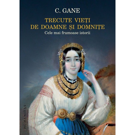 Trecute vieti de doamne si domnite - Constantin Gane - eMAG.ro