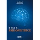 Teste psihometrice. 1000 de modalitati pentru a va evalua ...