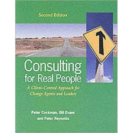 Consulting for Real People: A Client-Centred Approach for Change Agents ...
