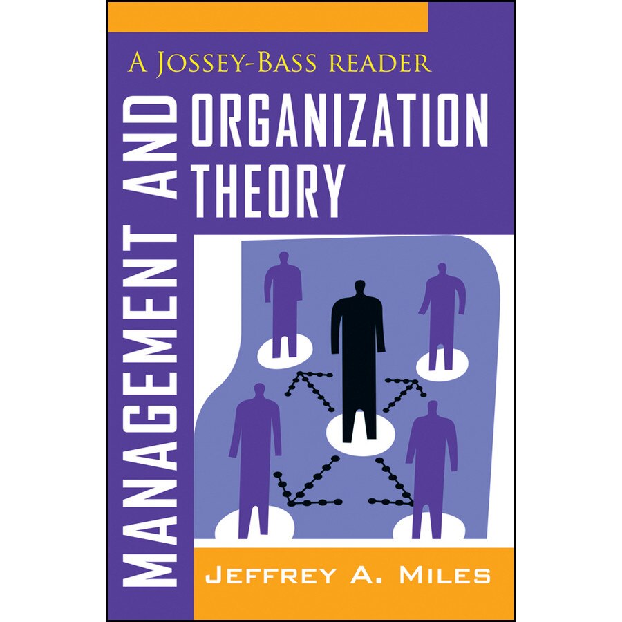 Management and Organization Theory de Jeffrey A. Miles - eMAG.ro
