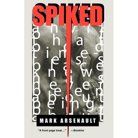 Spiked de Mark Arsenault - eMAG.ro