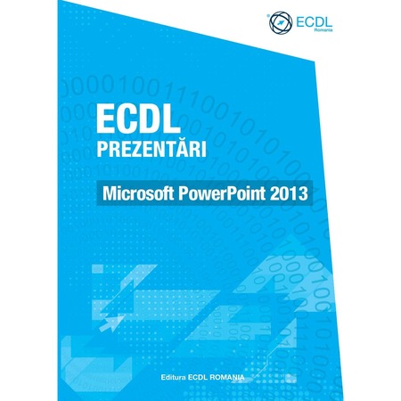 Manual ECDL Prezentari - Microsoft PowerPoint 2013 - Raluca Constantinescu, Ionut Danaila - eMAG.ro