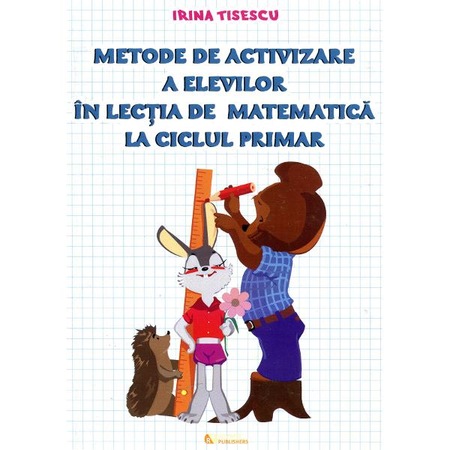 Metode De Activizare A Elevilor In Lectia De Matematica La Ciclul ...