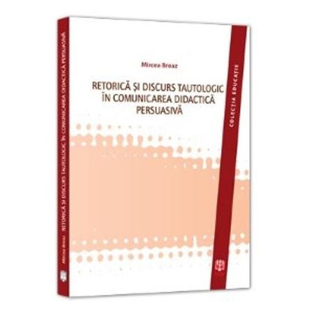 Retorica Si Discurs Tautologic In Comunicarea Didactica Persuasiva ...