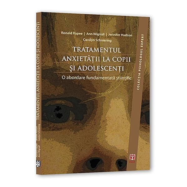 Tratamentul Anxietatii La Copii Si Adolescenti - Ronald Rapee, Ann ... Tratamentul Anxietatii La Copii Si Adolescenti - Ronald Rapee, Ann ...