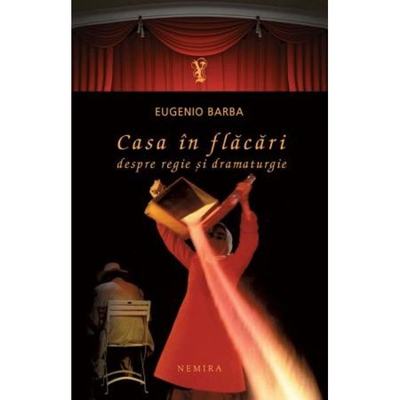 Casa in Flacari. Despre Regie si Dramaturgie. - Eugenio Barba - eMAG.ro