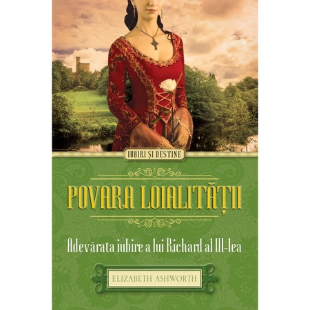 Povara loialitatii. Adevarata iubire a lui Richard al III-lea ...