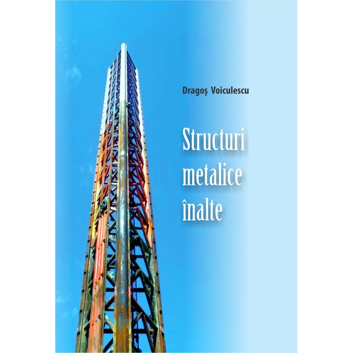 Structuri metalice inalte, Dragos Voiculescu - eMAG.ro