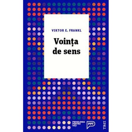 Vointa de sens - Viktor E. Frankl - eMAG.ro