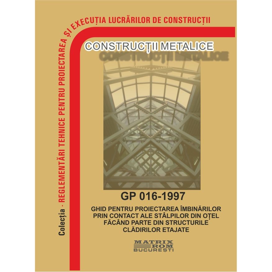 GP 016-1997: Ghid pentru proiectarea imbinarilor prin contact ale ... GP 016-1997: Ghid pentru proiectarea imbinarilor prin contact ale ...