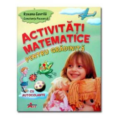 Activitati Matematice pentru gradinita(3-5Ani) - Roxana Gavrila - eMAG.ro
