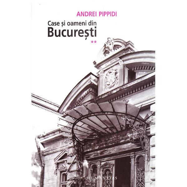 Case si oameni din Bucuresti vol. 2 - Andrei Pippidi - eMAG.ro