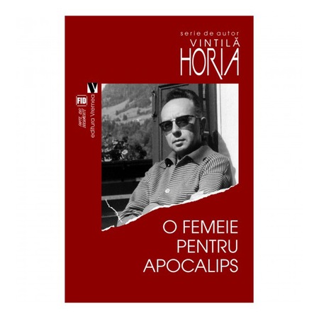 O femeie pentru apocalips - Vintila Horia - eMAG.ro