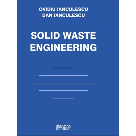 Solid waste engineering, Dan Ianculescu, Ovidiu Ianculescu - eMAG.ro
