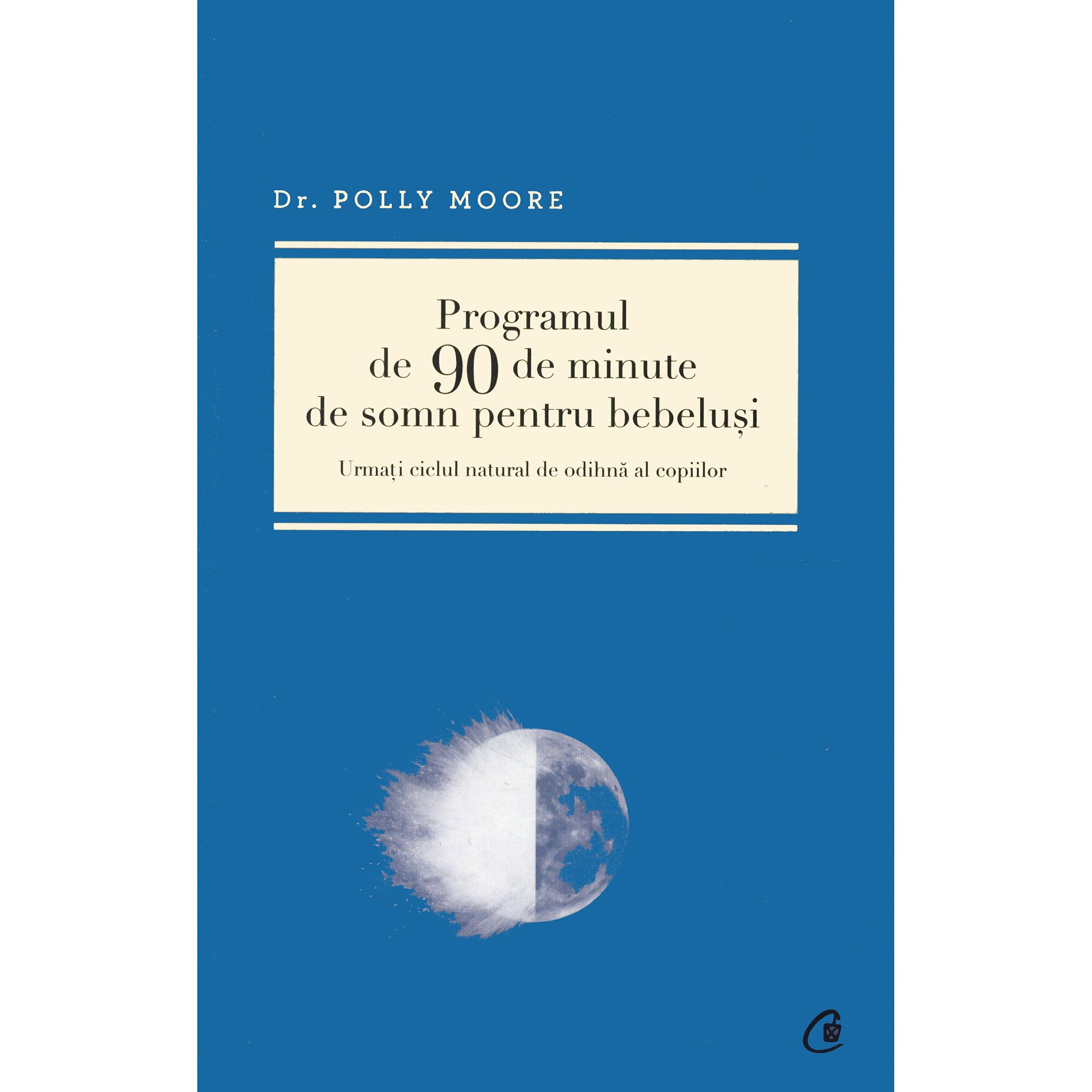 Programul de 90 de minute de somn pentru bebelusi - Polly Moore - eMAG.ro