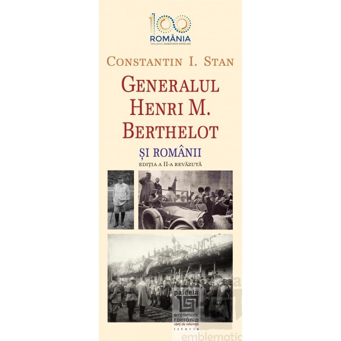 Generalul Henri M. Berthelot si romanii - Constantin I. Stan - eMAG.ro