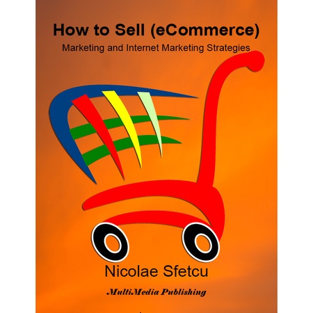 Cum sa vinzi (Comert electronic - Strategii de marketing clasic si pe ...