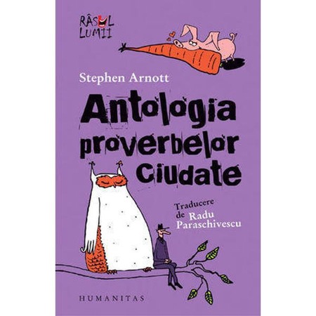 Antologia Proverbelor Ciudate - Stephen Arnott - eMAG.ro