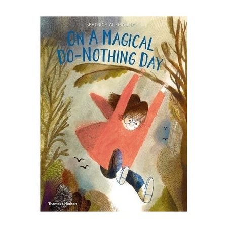 On A magical do-nothing day, Beatrice Alemagna - eMAG.ro