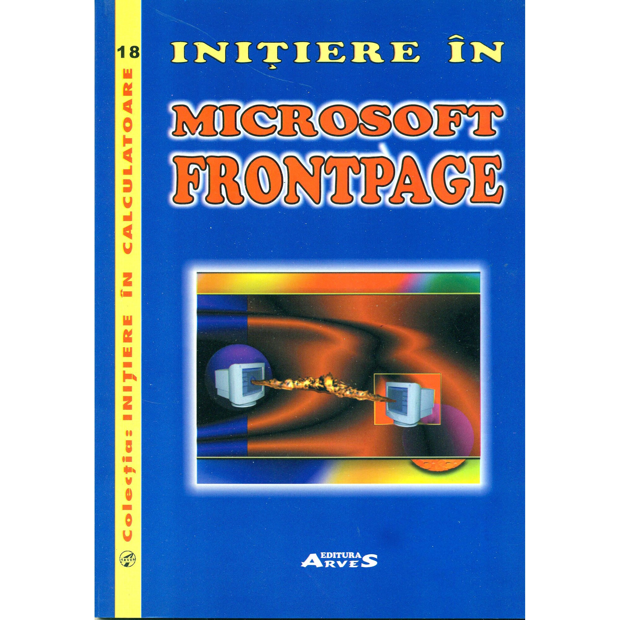 Initiere in Microsoft FrontPage - Jana Stavrache - eMAG.ro