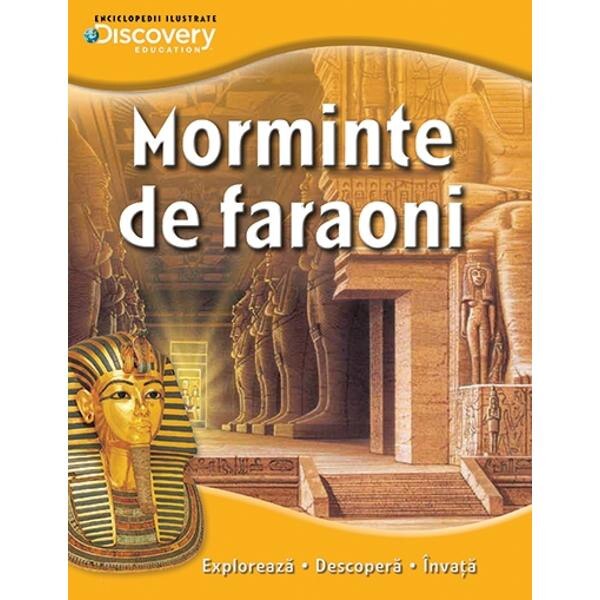 Morminte de faraoni - Enciclopedii ilustrate Discovery - eMAG.ro