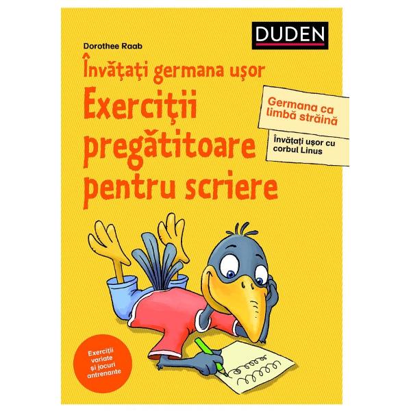 Invatati germana usor. Exercitii pregatitoare pentru scriere (Duden ...